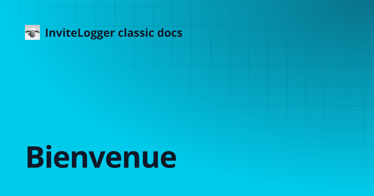 Bienvenue | InviteLogger classic docs